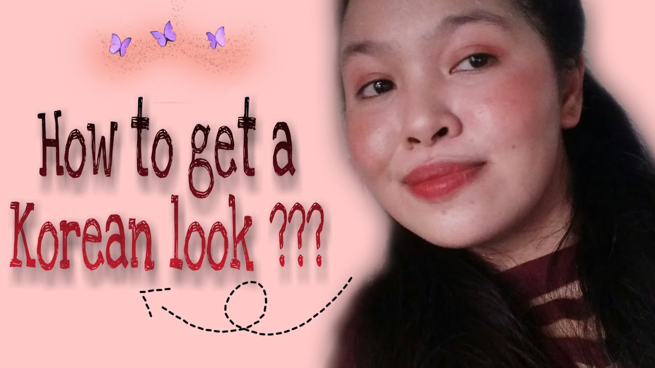 How to get a Korean look | Makeup Tutorial - YouTube