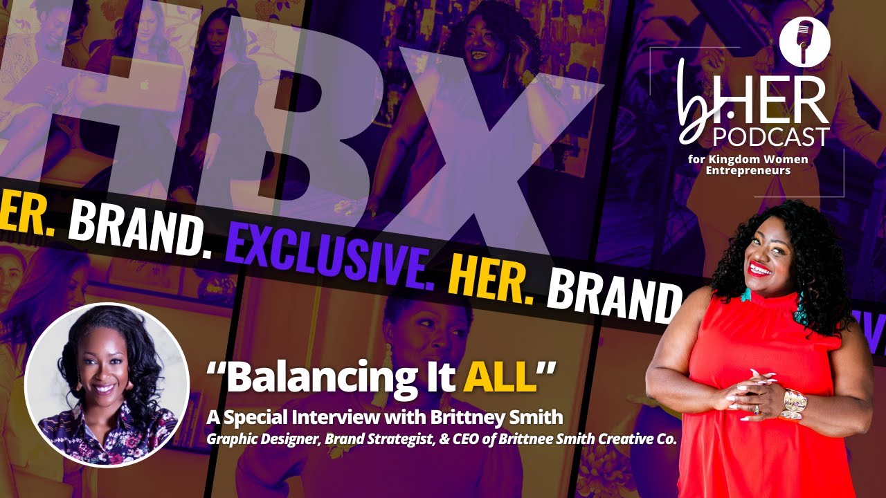 HER BRAND EXCLUSIVE // "Balancing It ALL" // Brittnee Smith of Brittnee ...