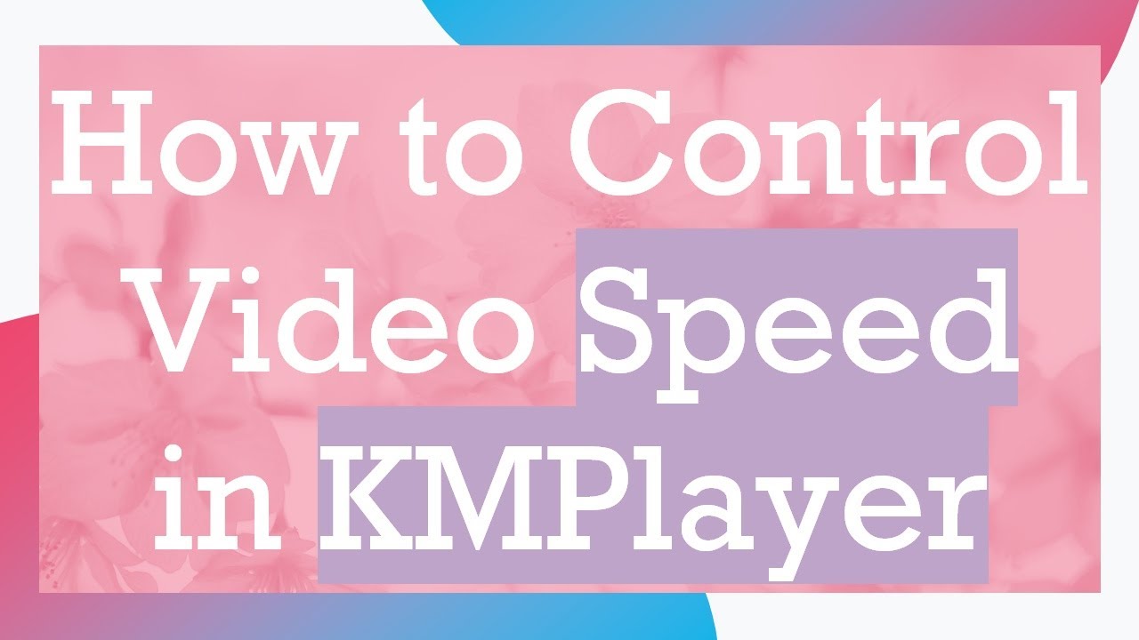 How to Control Video Speed in KMPlayer - YouTube