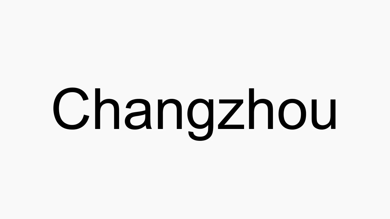 How to pronounce Changzhou - YouTube