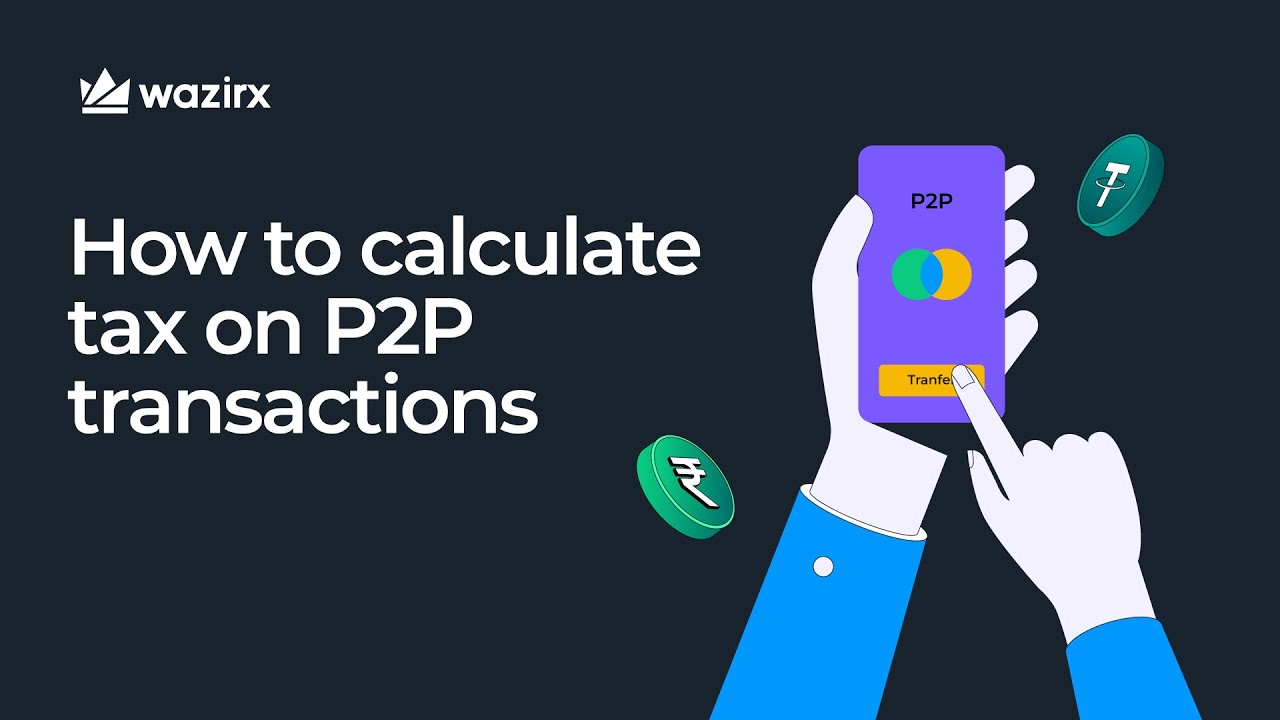 How to Calculate Taxes on P2P Transactions | Crypto Tax | WazirX - YouTube