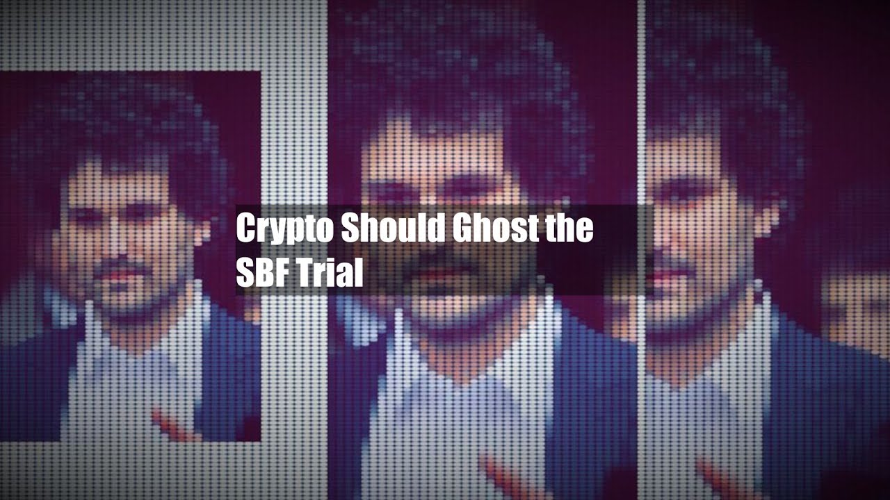 Crypto Should Ghost the SBF Trial - YouTube