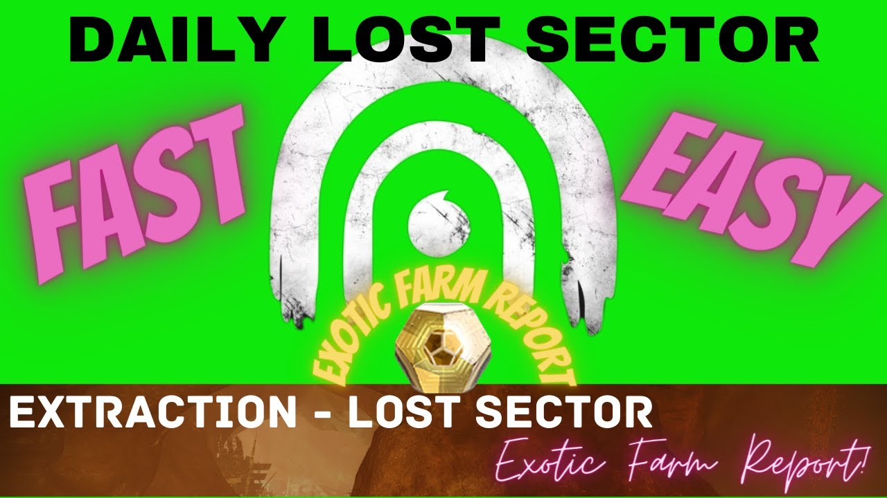 DESTINY2 LOST SECTOR EXTRACTION FAST & EASY EXOTIC FARM REPORT SEASON ...