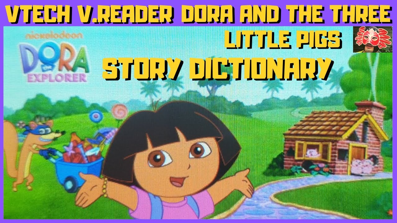 Dora and the Three Little Pigs - Story Dictionary (VTech Storio V ...