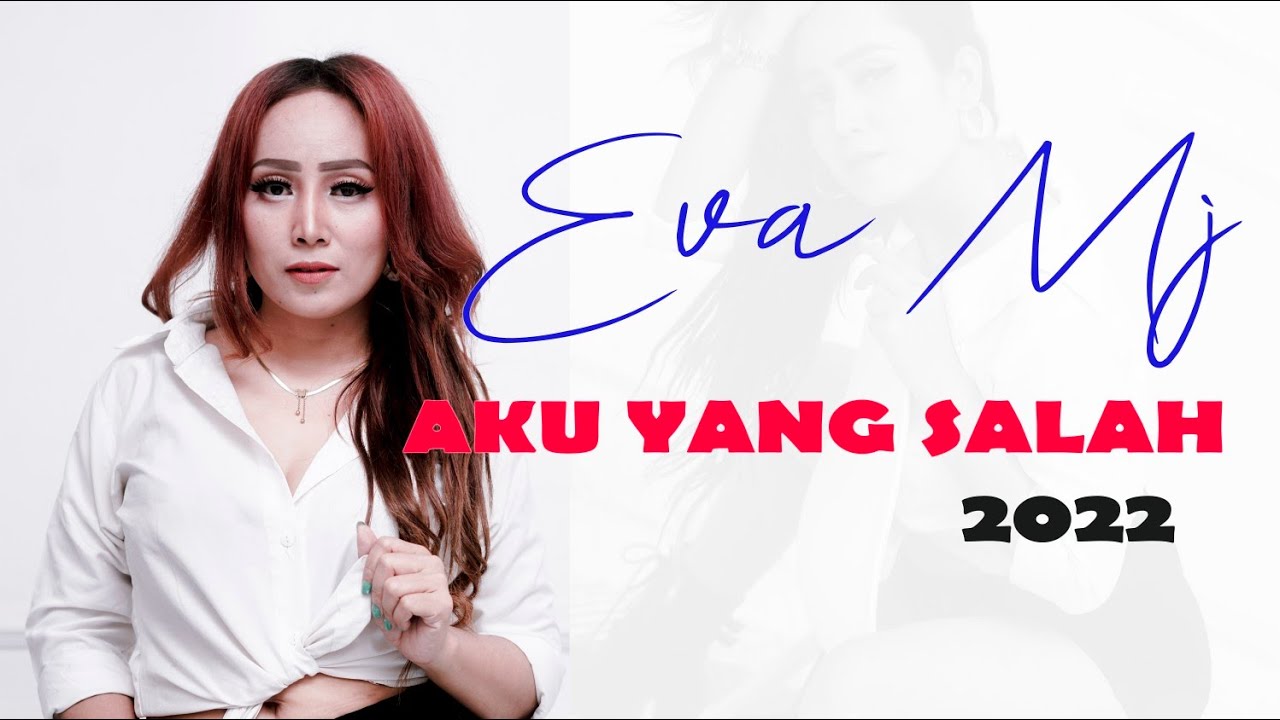 EVA MJ - AKU YANG SALAH MUSIC VIDEO OFFICIAL 2022 - YouTube