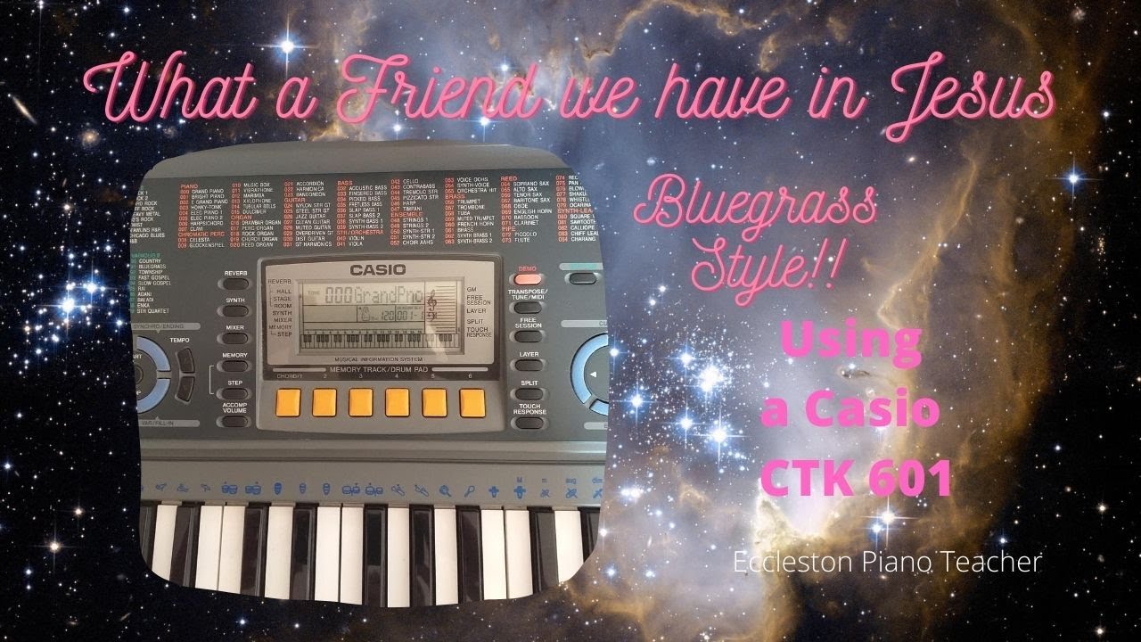 What a Friend we Have in Jesus -on Casio CTK 601 Keyboard Bluegrass ...