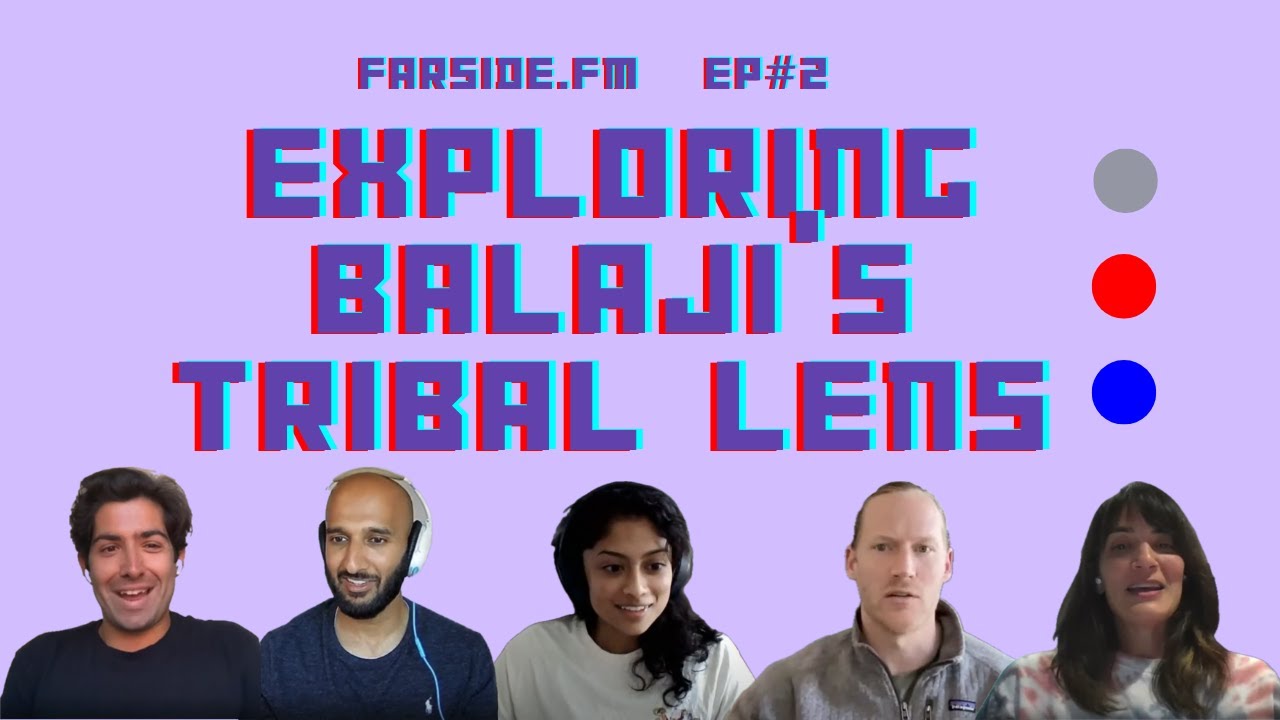 FARSIDE.FM EP 2: BALAJI'S TRIBAL LENS | ft. Adrienne, Tim Reilly - YouTube
