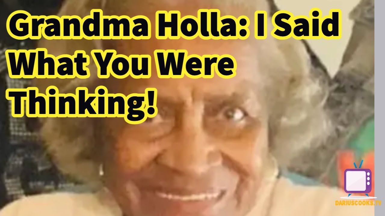 I Said What You Were Thinking | Grandma Holla - YouTube