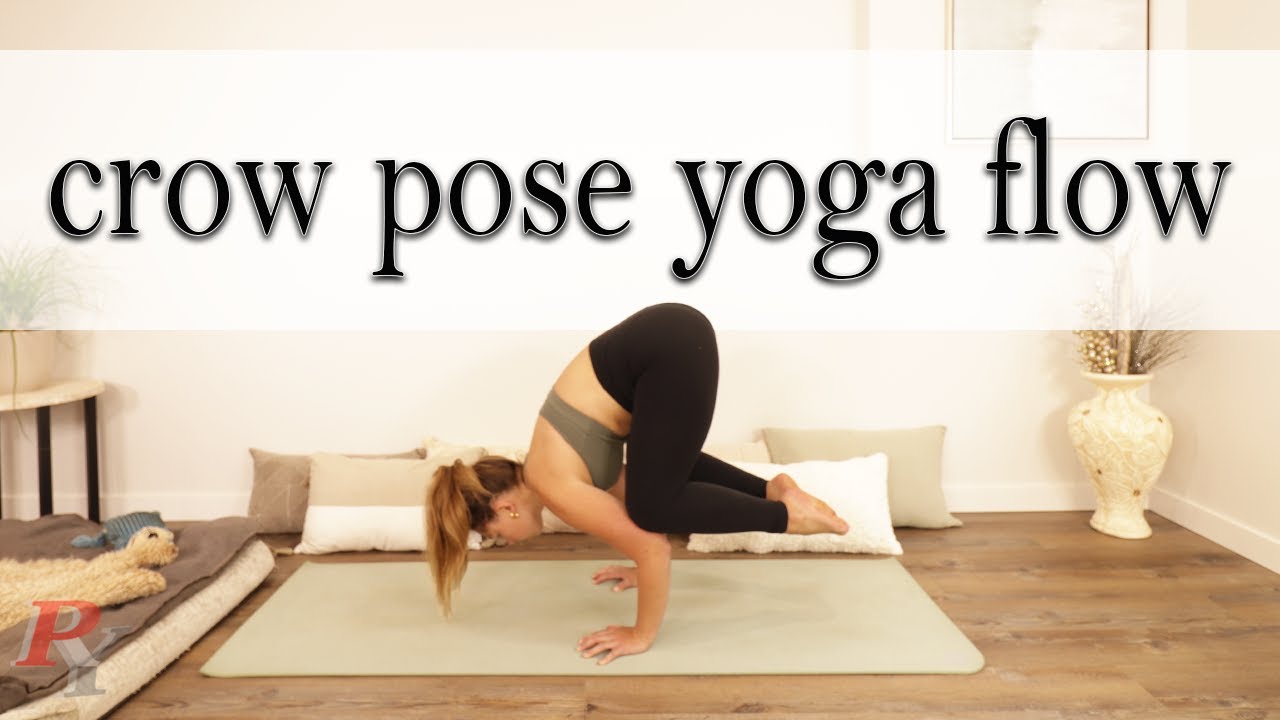 YOGA FOR STRENGTH & FLEXIBILITY | Crow Pose Yoga Flow | 18 Min - YouTube
