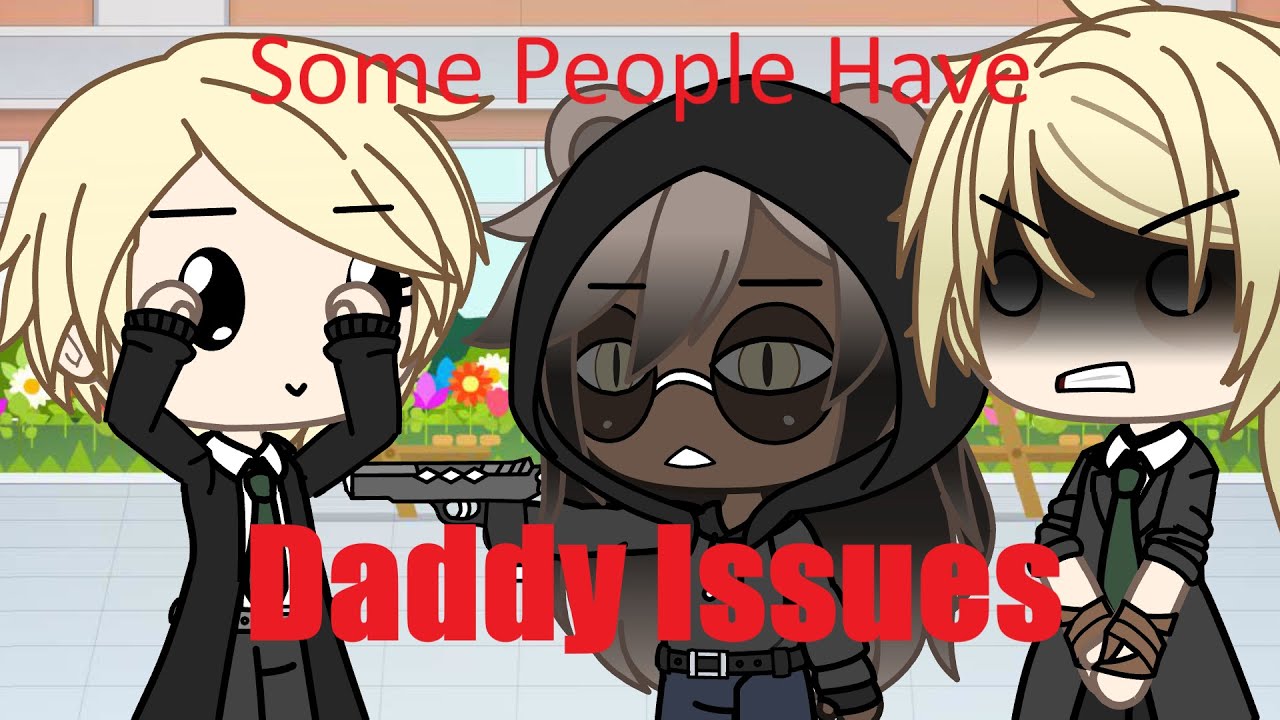 sOMe PeOpLE hAve dAddY iSsUEs | Gacha Life | Drarry smh | PinkLime ...