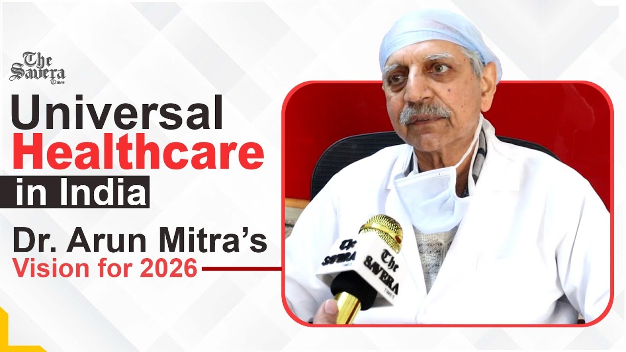 Universal Healthcare in India: Dr. Arun Mitra’s Vision for 2026 - YouTube