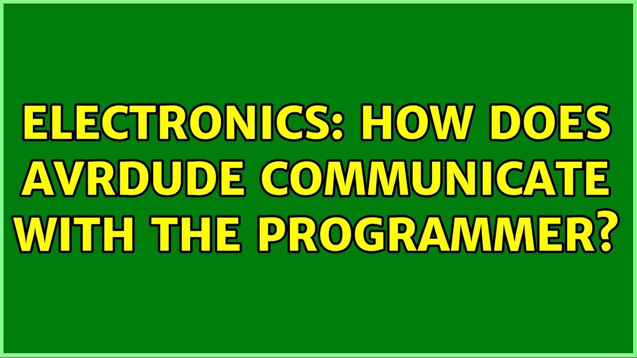Electronics: How does AVRDUDE communicate with the programmer? (2 ...