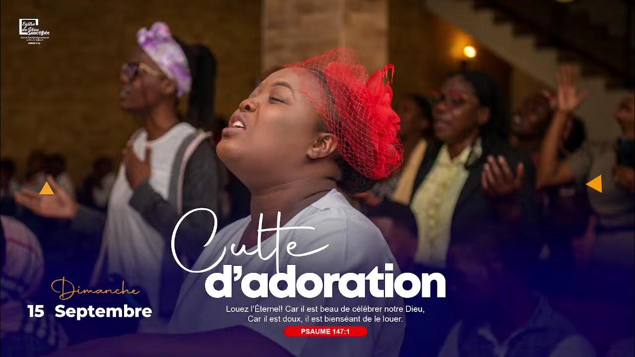 Culte D'adoration et de Louange - Dimanche 15 Septembre 2024 - Eglise de Dieu Sanctifiee - YouTube