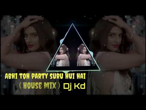Abhi toh party suru hui hai (House Mix) Dj Kd Remix 2k25
