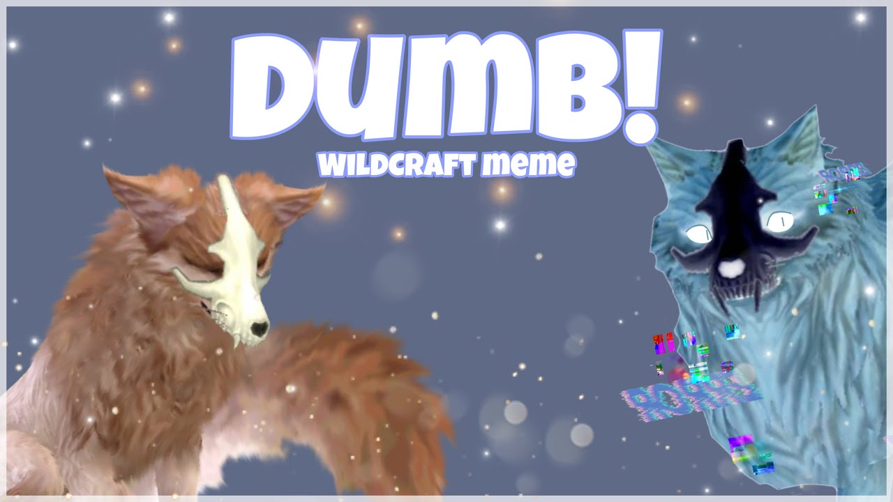 Dumb! // WildCraft Meme.•* - YouTube