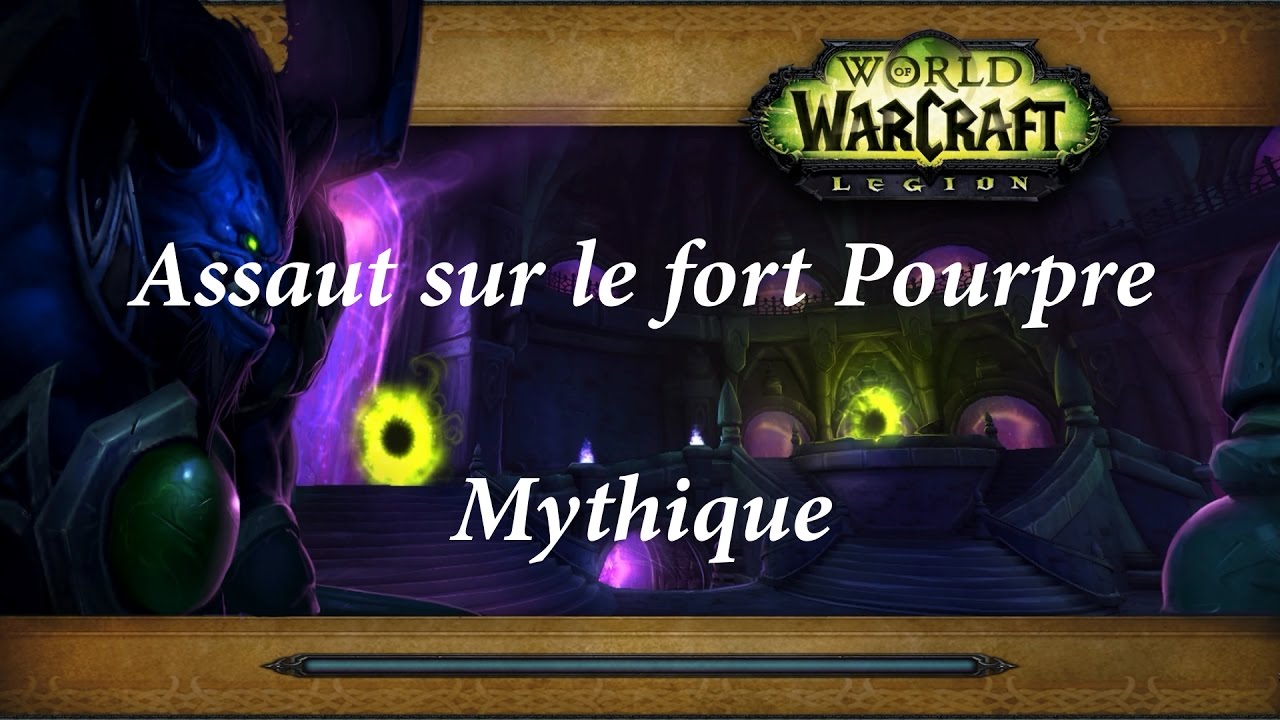 World of Warcraft - Assaut sur le fort Pourpre (Mythique) - YouTube
