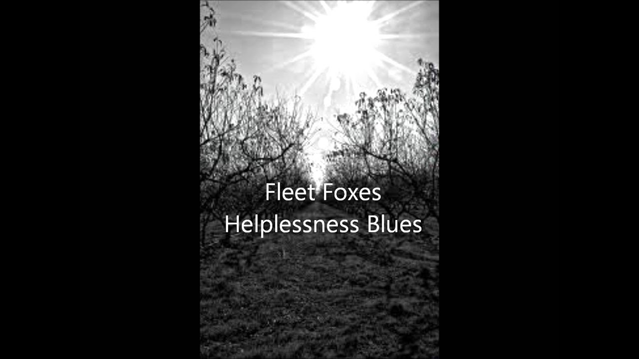 Fleet Foxes Helplessness Blues - YouTube