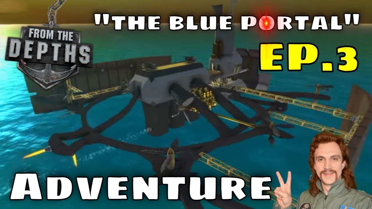 Blue Portal is a Great Idea!? - From the Depths Adventure Mode EP3 ...