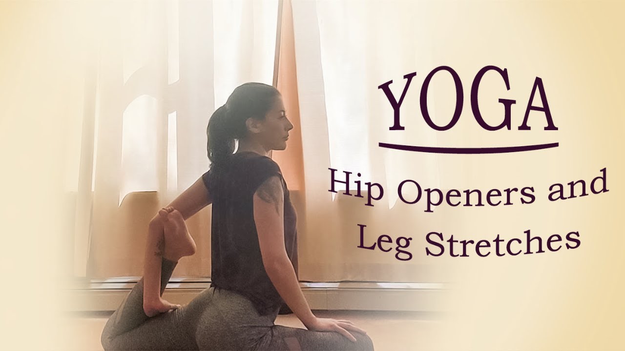 Yoga Hip Openers and Leg Stretches - YouTube