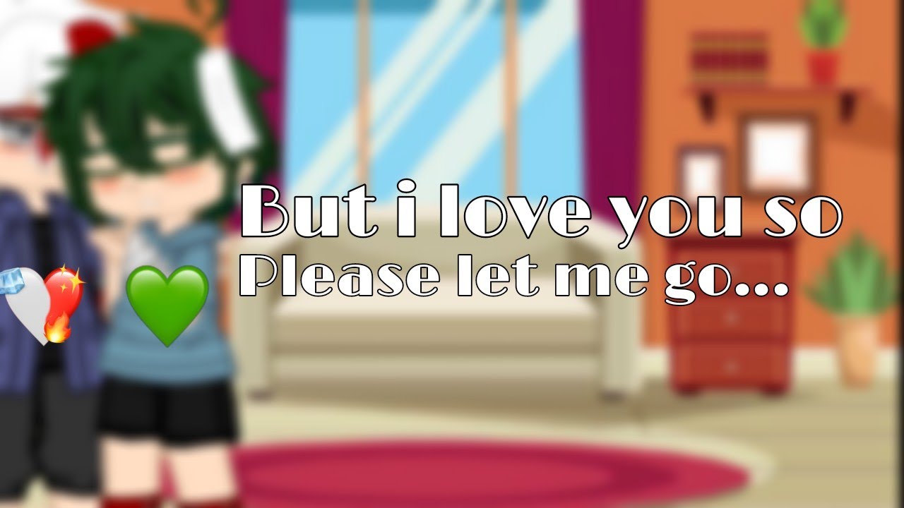 I Love You So " • || – ️(GC) ;; BNHA💔(Tododeku angst) - YouTube
