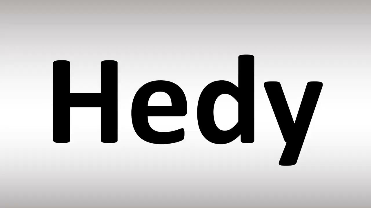 How to Pronounce Hedy - YouTube