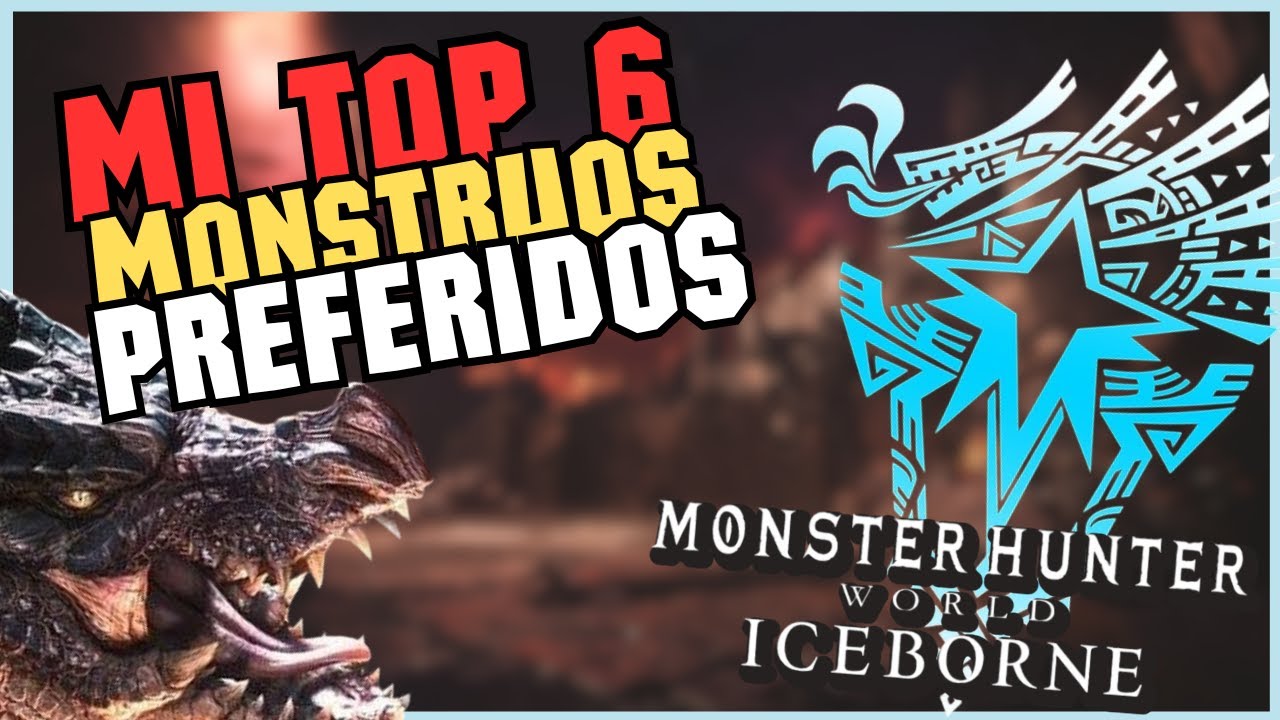 LOS MEJORES MONSTRUOS EN MONSTER HUNTER | TOP PERSONAL | MHW:IB EDITION ...