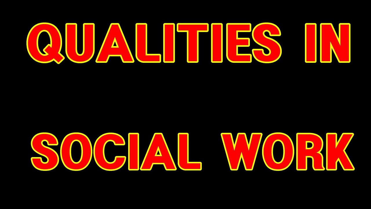 QUALITIES IN A SOCIAL WORKER - YouTube
