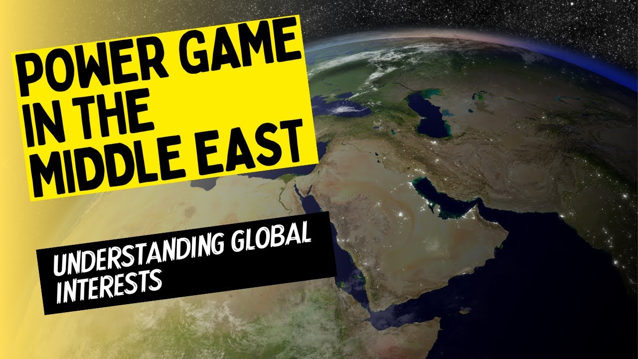 Power Game in the Middle East: Understanding Global Interests - YouTube