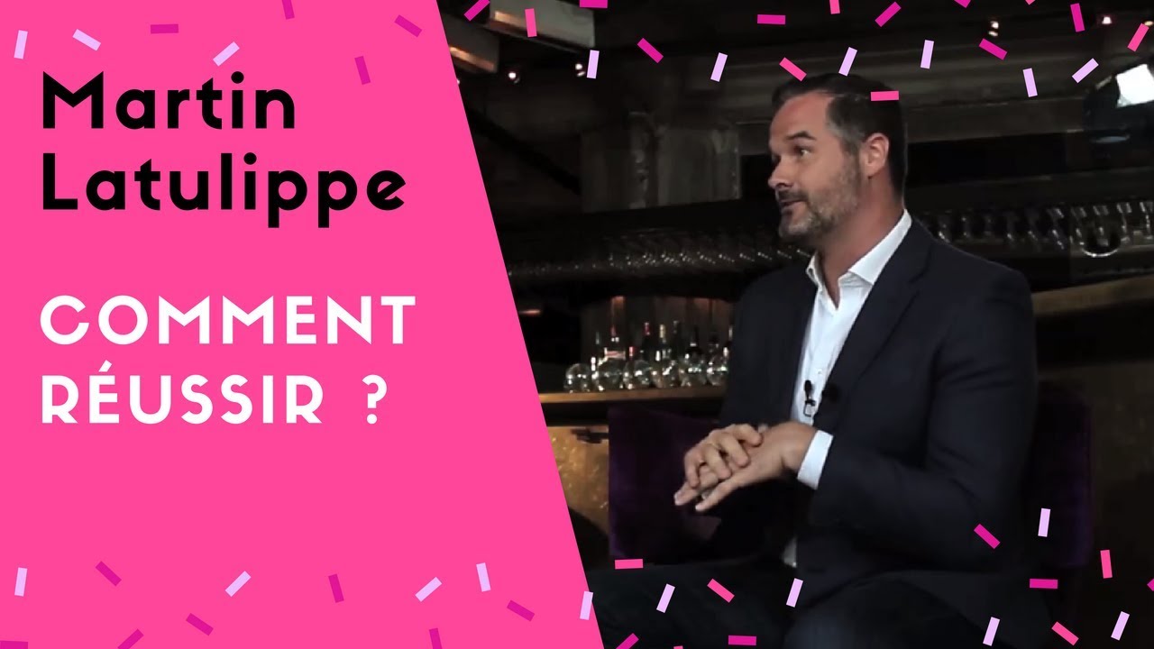 MARTIN LATULIPPE - COMMENT RÉUSSIR ? - YouTube