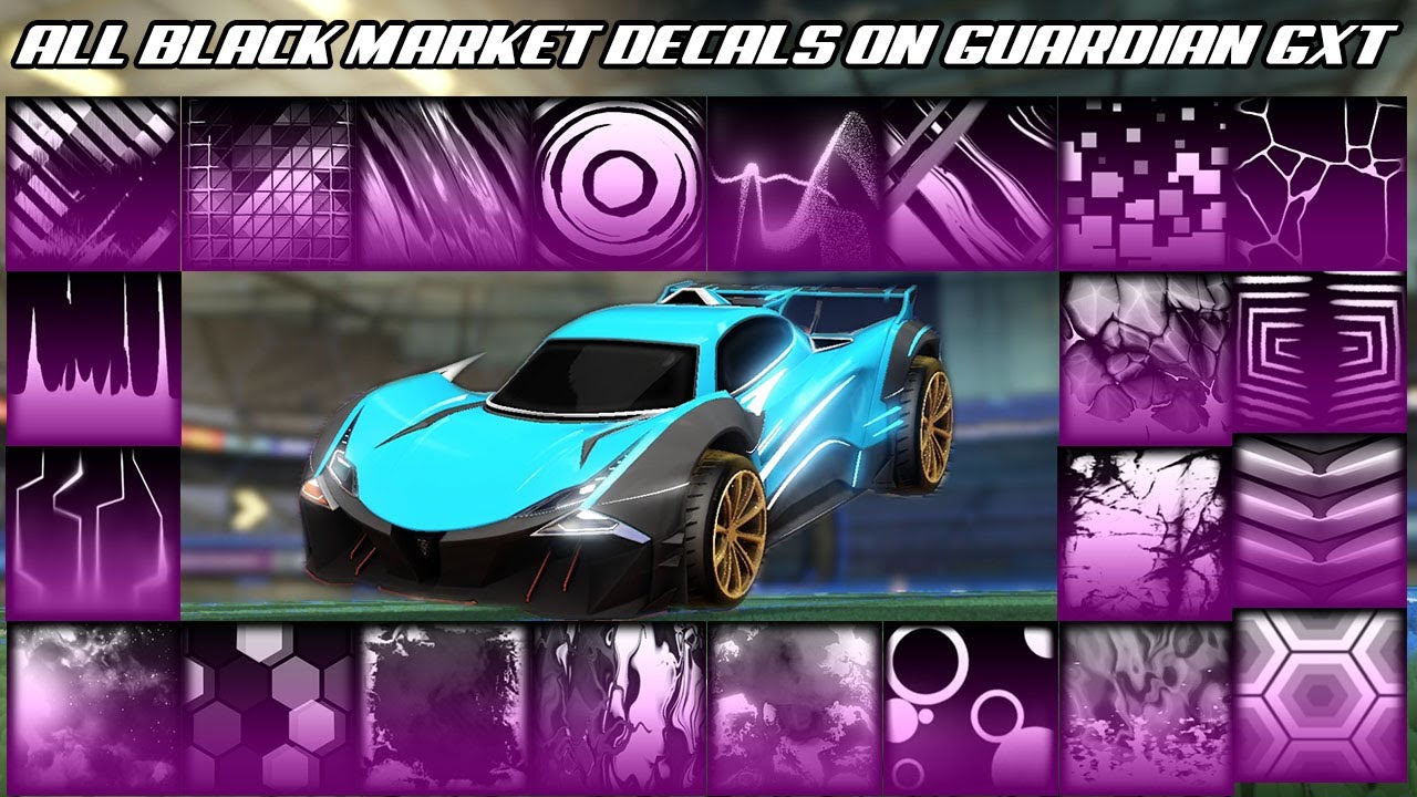All Black Market Decals On Guardian GXT - Rocket League - YouTube