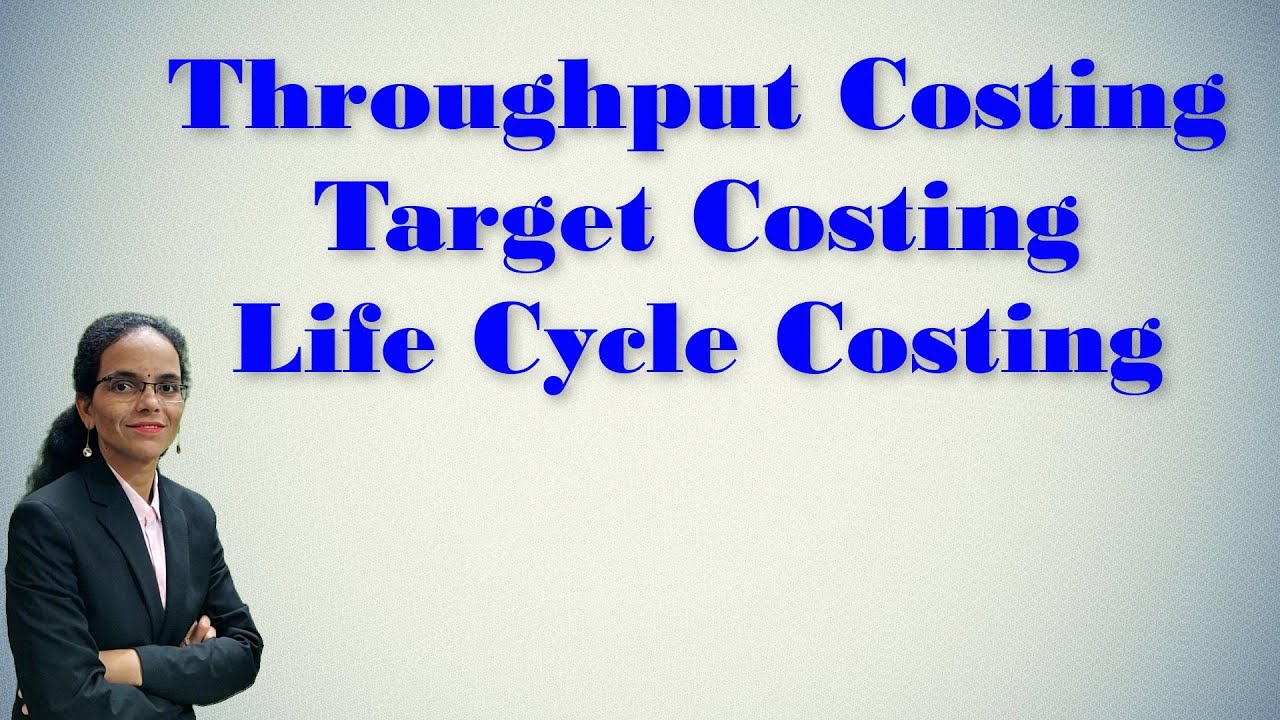 Throughput Costing | Target Costing | Life Cycle Costing - YouTube