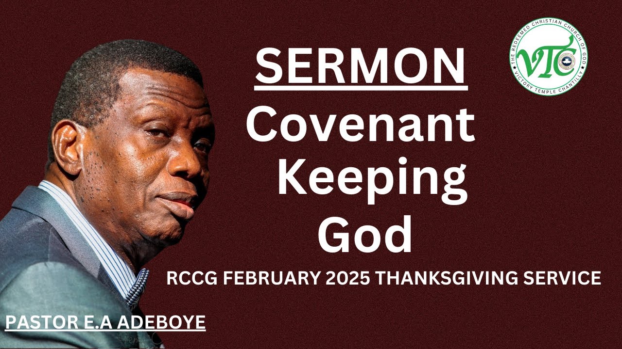 PASTOR E.A ADEBOYE SERMON | RCCG FEBRUARY 2025 THANKSGIVING SERVICE ...