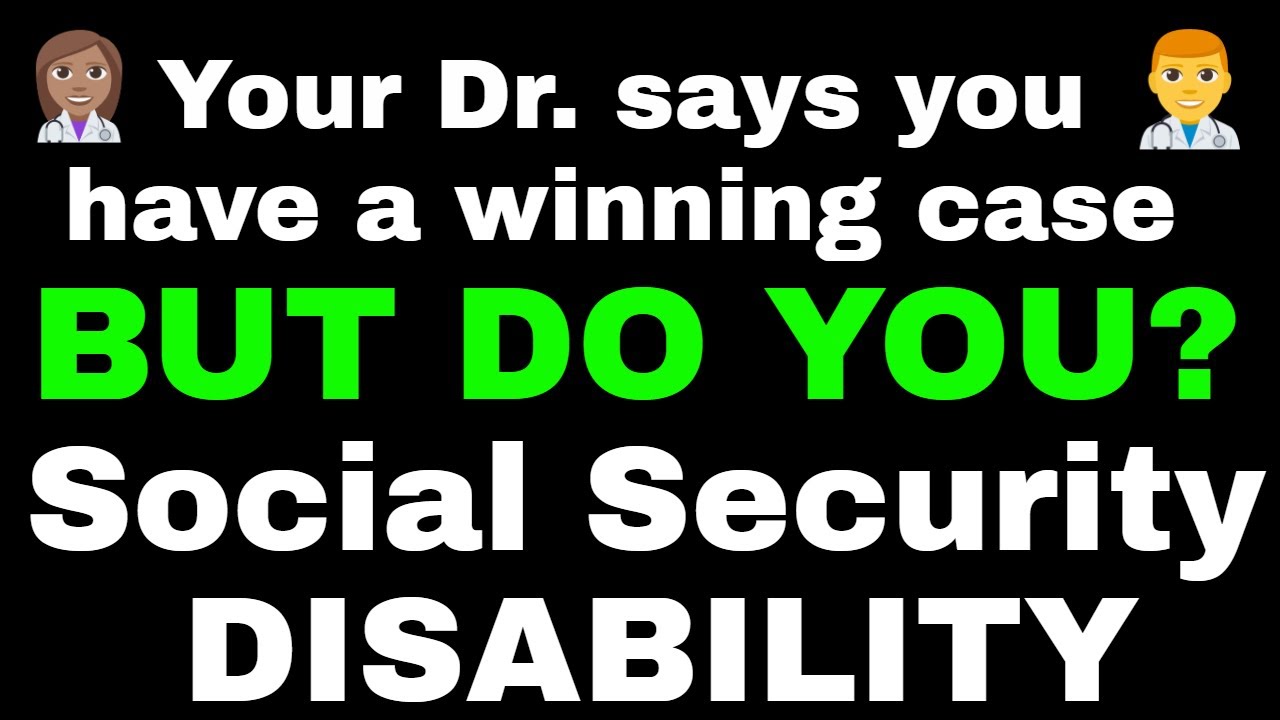 The Dr. says you have a winning SS Disability case. But do you?! - YouTube
