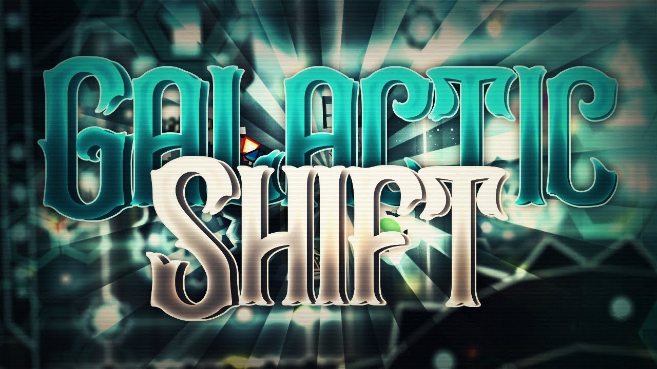 Galactic Shift | By: TeamSmokeWeed | (Extreme Demon) | Geometry Dash [2 ...
