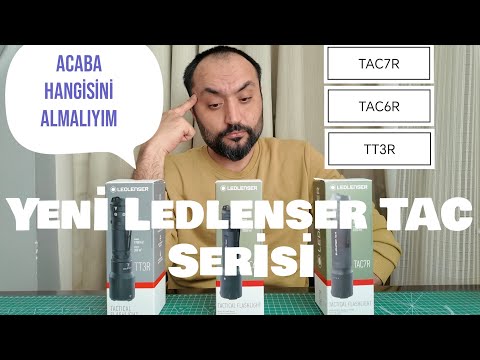 Yeni Ledlenser Tac Serisi, TAC7R ve TAC6R. TT3R ile Kıyaslama ve Hangisi Alınmalı Sorusunun Cevabı.