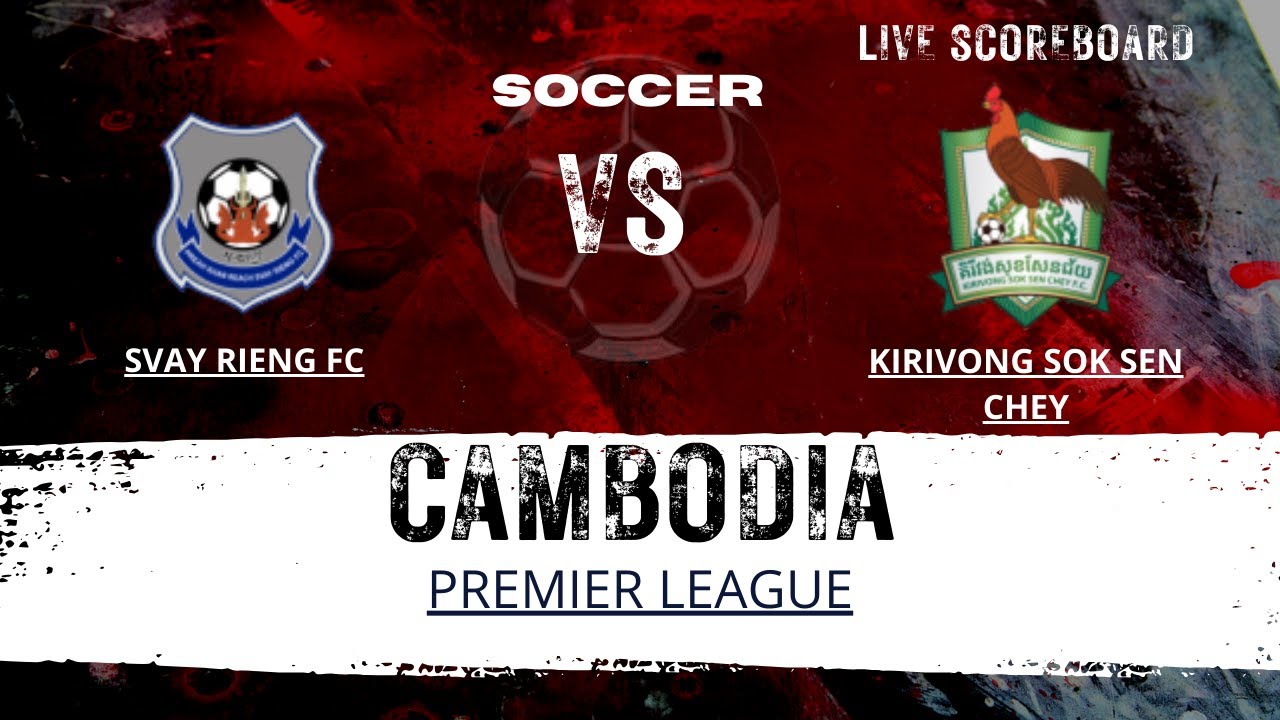 Svay Rieng FC VS Kirivong Sok Sen Chey CAMBODIA Premier League ...