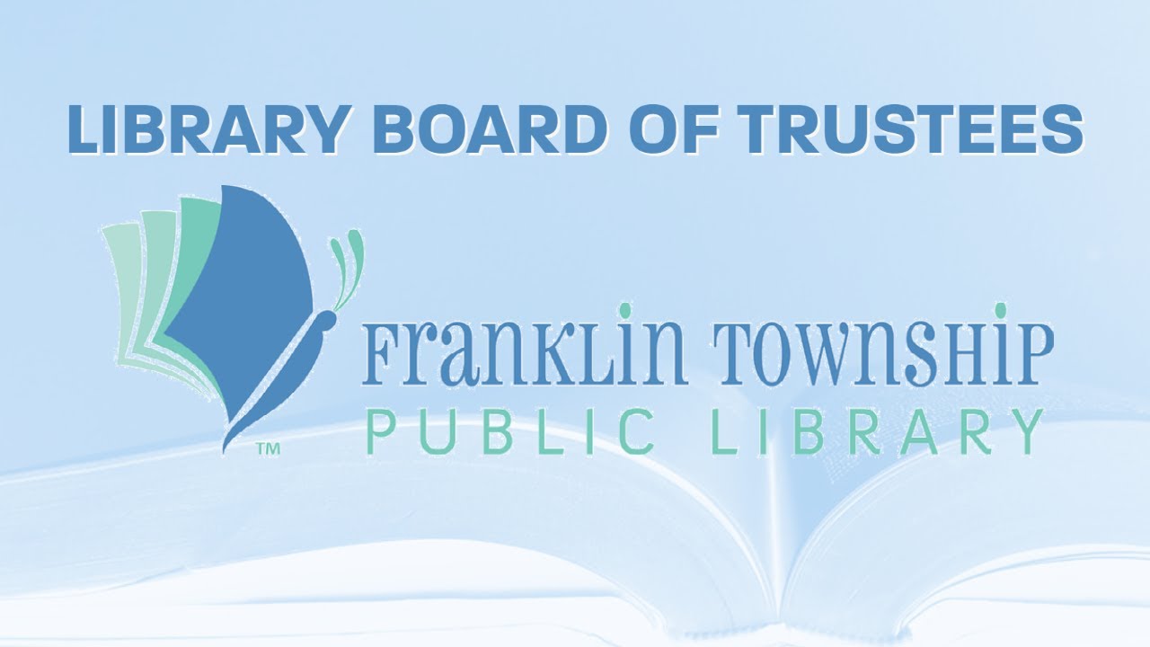 Franklin Township Public Library Board of Trustees Meeting May 25, 2022 ...