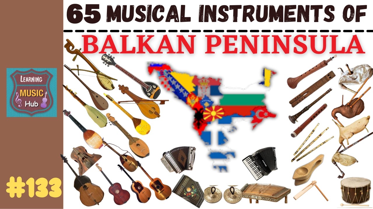 65 BALKAN PENINSULA MUSICAL INSTRUMENTS | LESSON #133 | MUSICAL ...