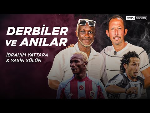 Derbiler ve Anılar | Yasin Sülün & İbrahim Yattara | Trabzonspor - Beşiktaş Derbi Özel