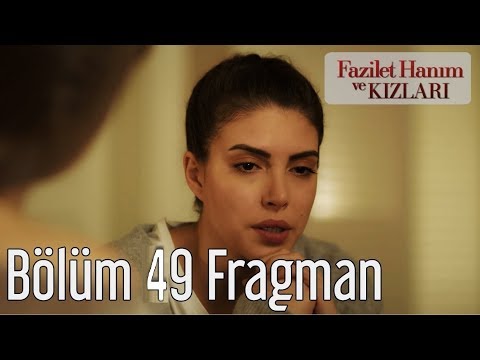Fazilet Hanım ve Kızları 49. Bölüm Fragman Analizi