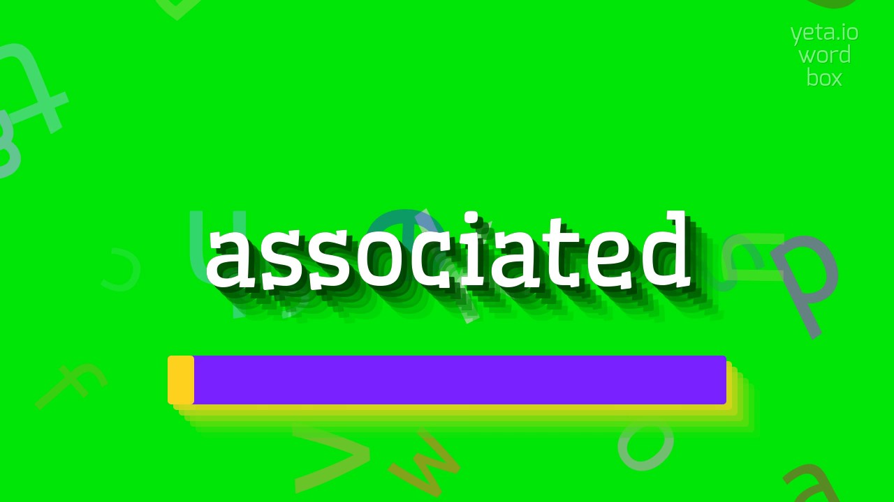 How to say "associated"! (High Quality Voices) - YouTube
