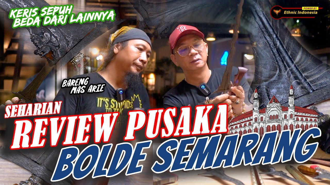 SEHARIAN PENUH REVIEW PUSAKA PARA BOLDE SEMARANG - YouTube
