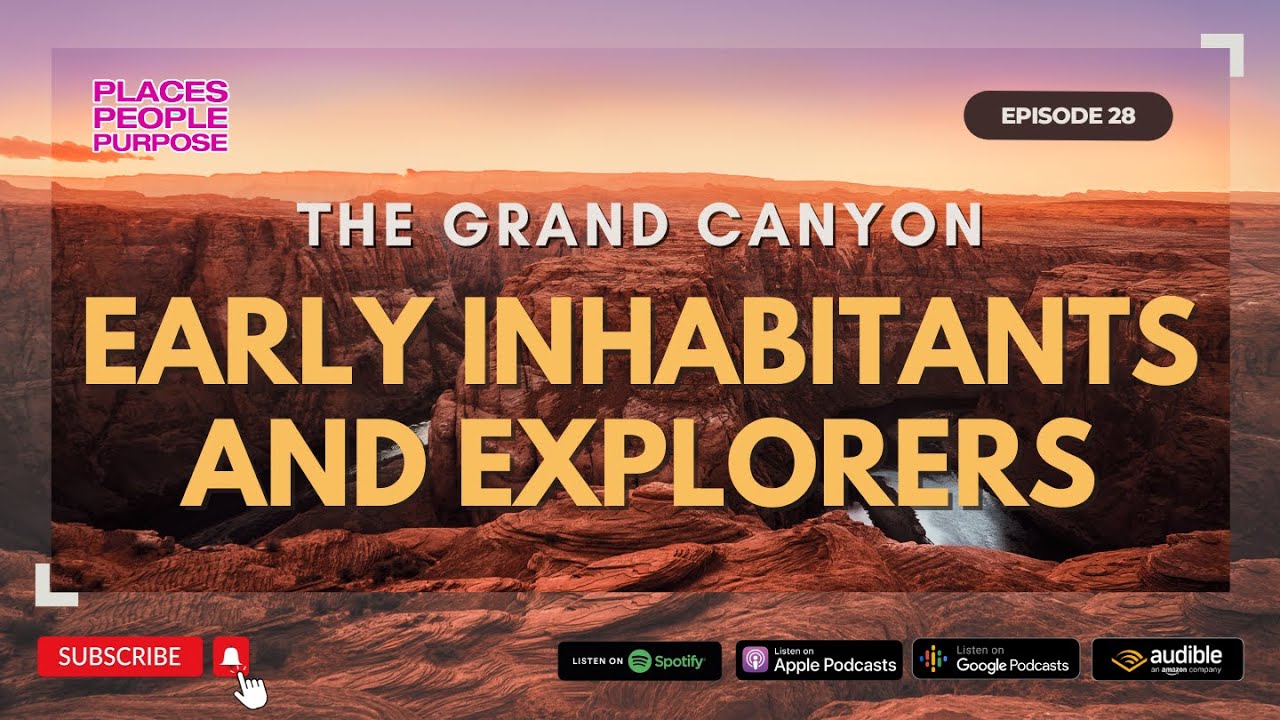 Episode 28: The Grand Canyon: Early Inhabitants and Explorers - YouTube