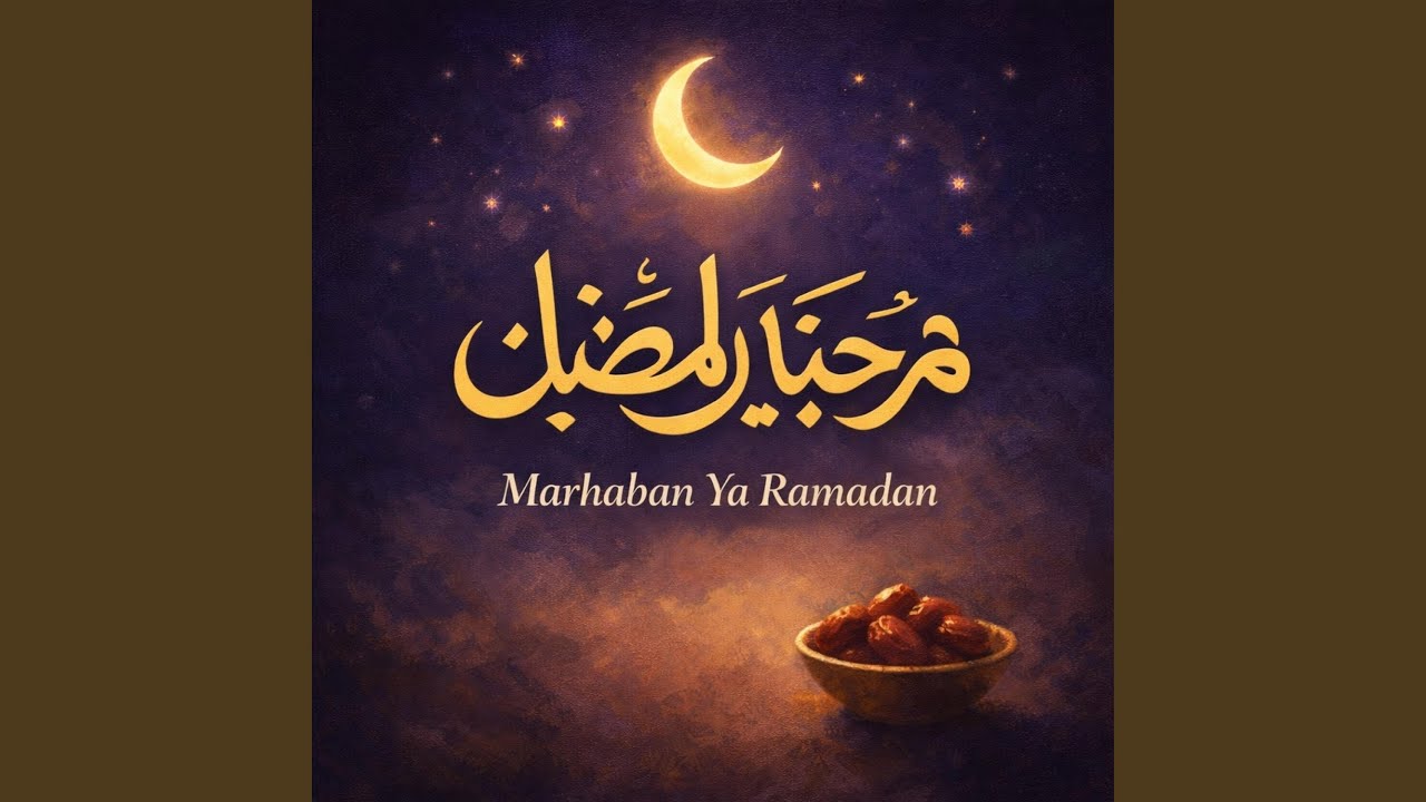 Marhaban Ya Ramadan - Halal Musics: Song Lyrics, Music Videos & Concerts
