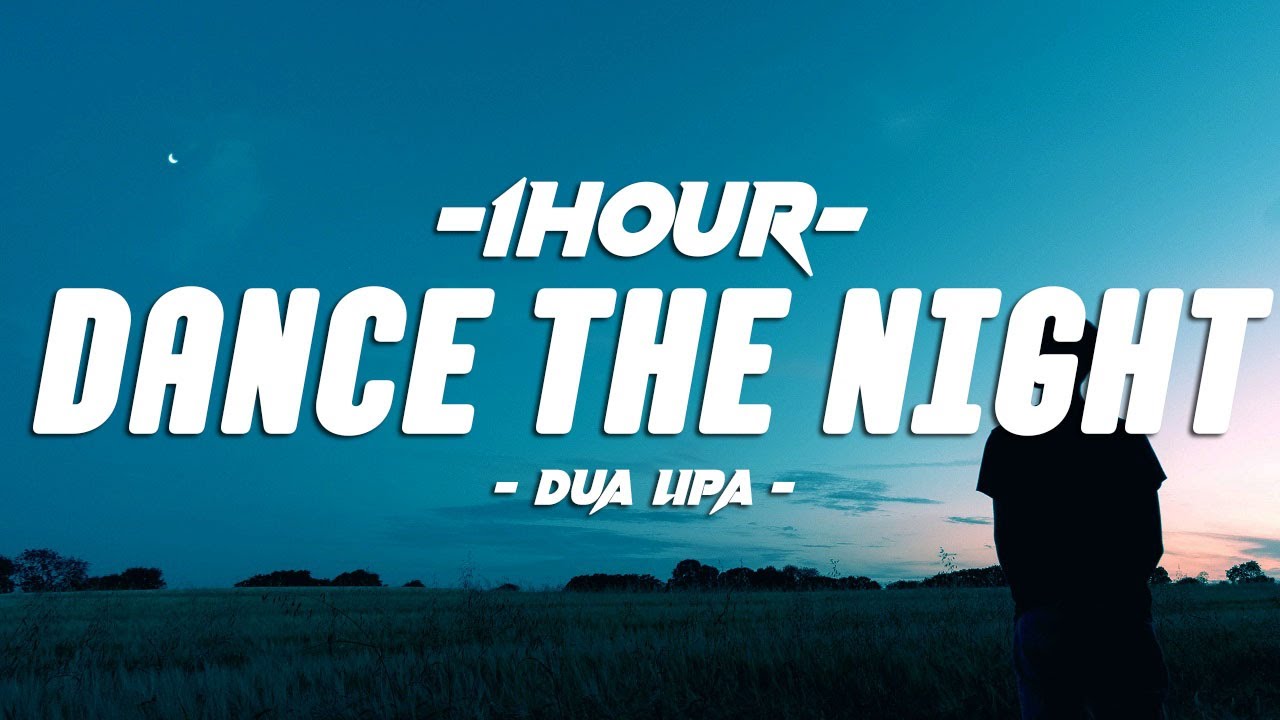 Dua Lipa - Dance The Night (1Hour - Lyrics) - YouTube