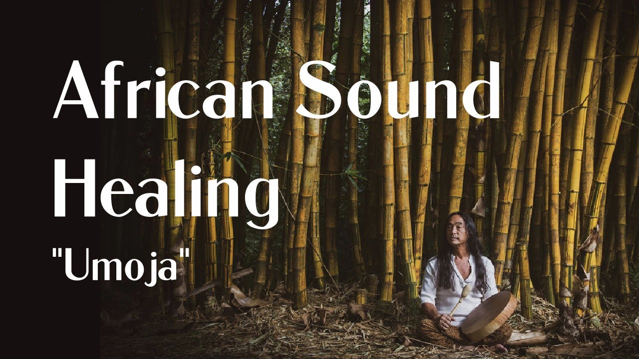 African Chant Sound Healing- Umoja - YouTube
