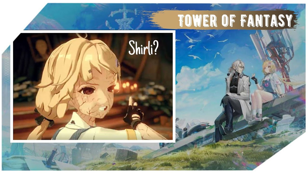 SHIRLI? WHAT HAPPENED? | Tower of Fantasy - YouTube