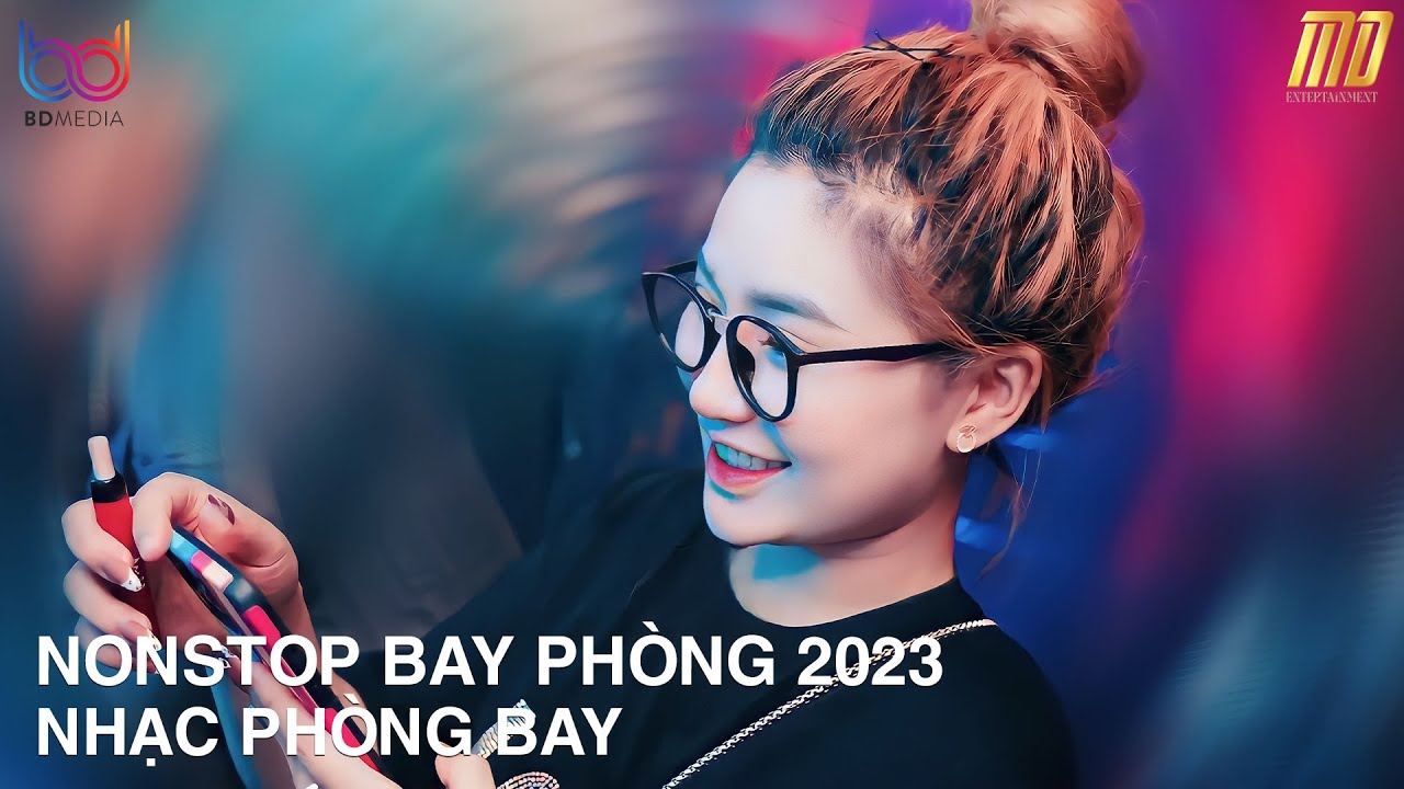 NONSTOP BAY PHÒNG 2023 - NHẠC TRẺ REMIX HAY NHẤT HIỆN NAY | FULL SET ...