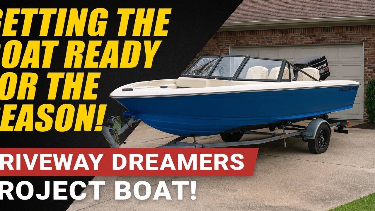 Getting the Boat Ready for the Season | Driveway Dreamers Project Boat ...