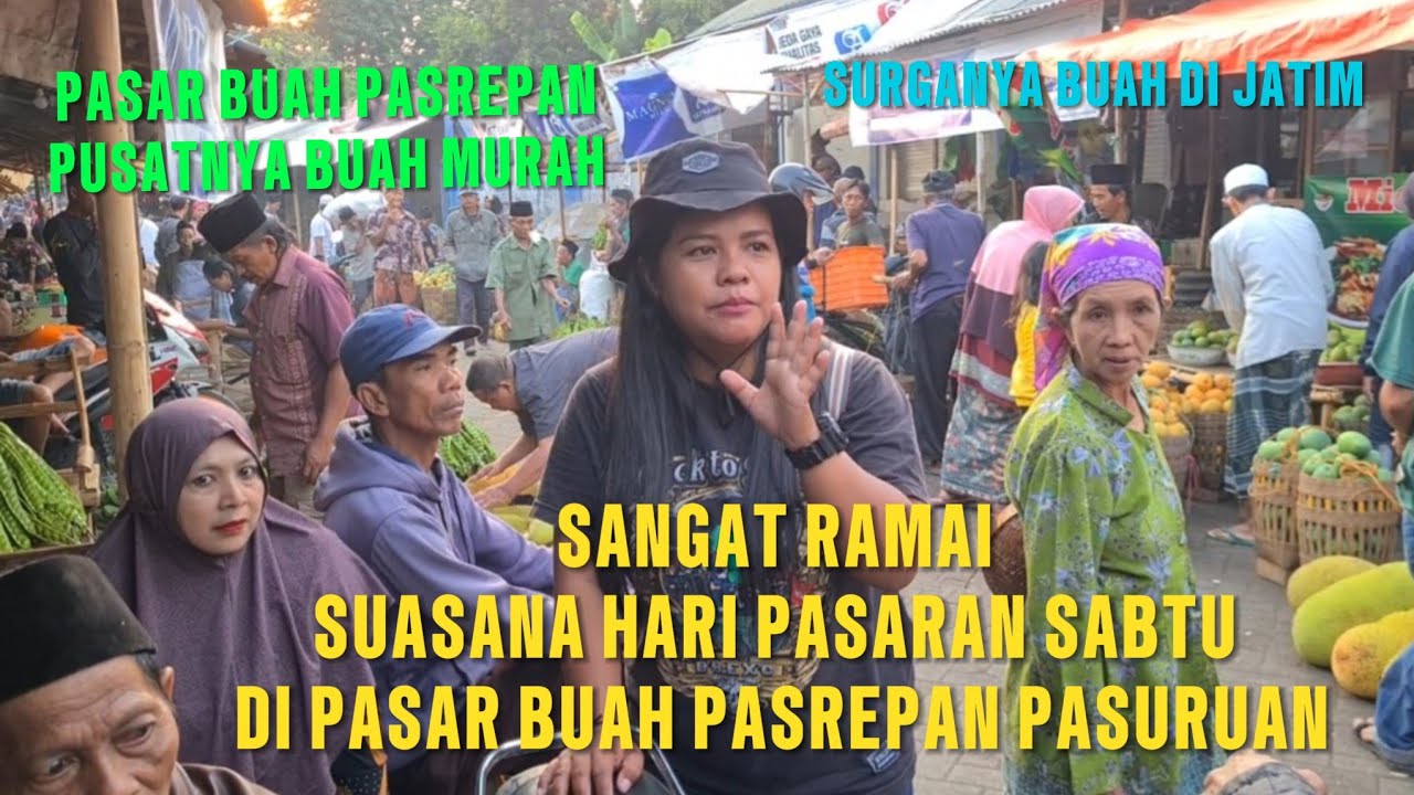 SANGAT RAMAI SUASANA HARI PASARAN SABTU DI PASAR BUAH PASREPAN PASURUAN ...